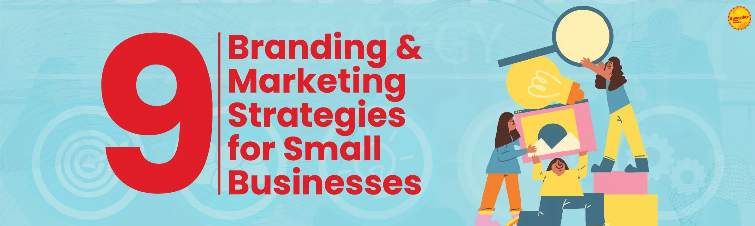 9 Branding and Marketing Strategies for Small Businesses